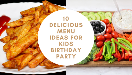 10 Delicious Menu Ideas for Kids Birthday Party