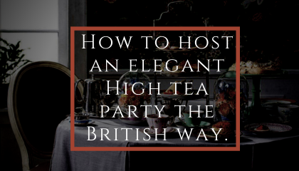 High Tea Party Ideas: How To Host The British Way?